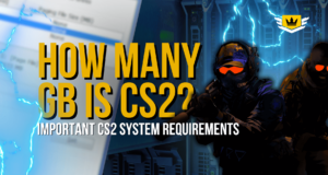 How Many GB Is CS2? Important CS2 System Requirements