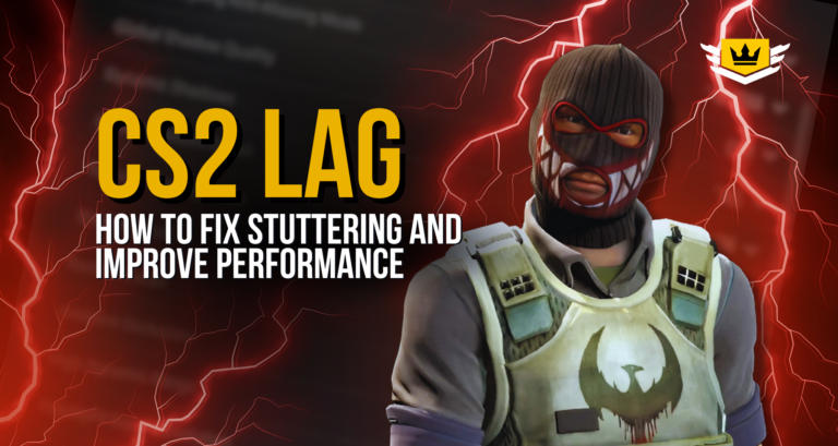 CS2 Lag: How to Fix Stuttering and Improve Performance