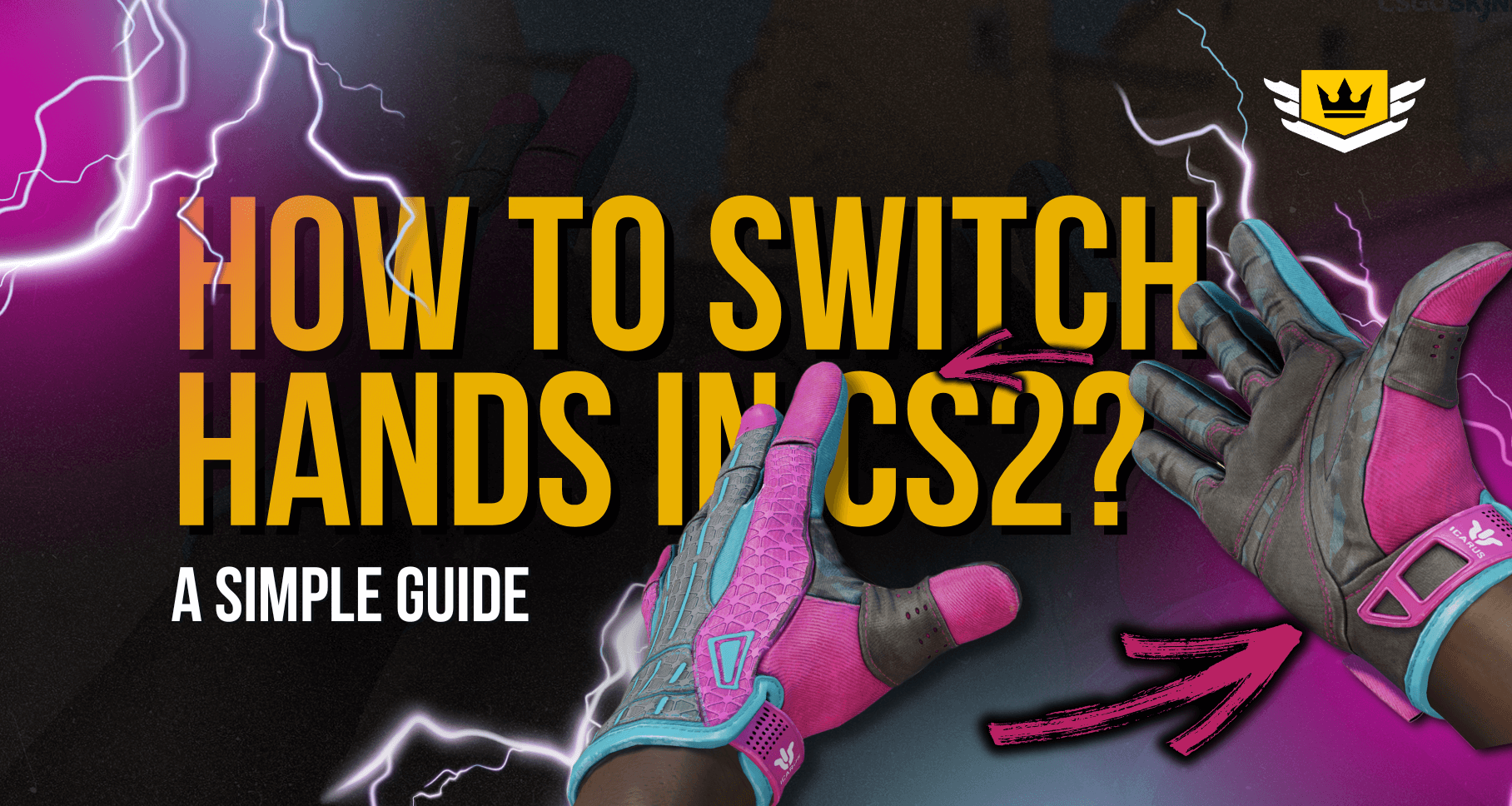 How to Switch Hands in CS2? A Simple Guide