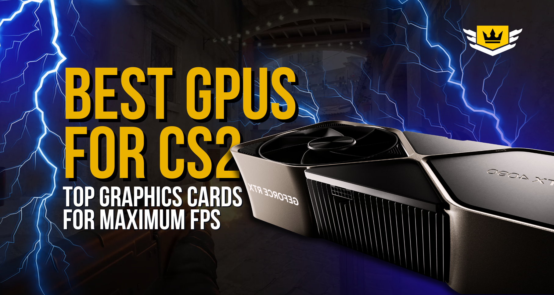 Best GPUs for CS2: Top Graphics Cards for Maximum FPS